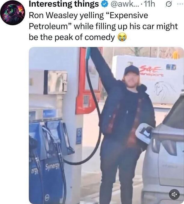 Interesting things @awk....1ih Ron Weasley yelling "Expensive Petroleum ...