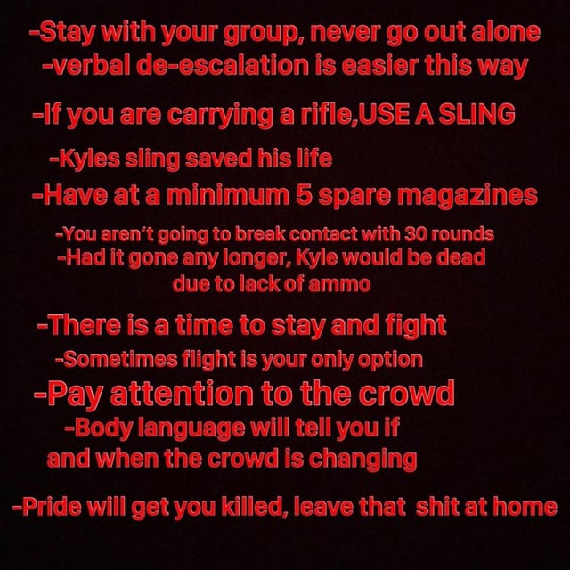 -Stay with your group, never go out alone -verbal de-escalation is ...