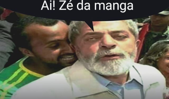 Ai! Zé da manga - iFunny Brazil
