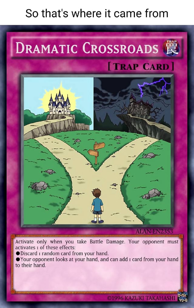 So that's where it came from Bs DRAMATIC CROSSROADS ALAN Activate only ...