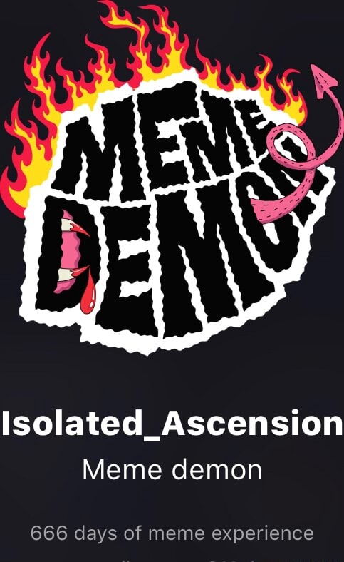 Isolated_Ascension Meme demon 666 days of meme experience - iFunny