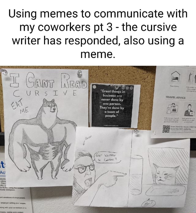 Using memes to communicate with my coworkers pt 3 - the cursive writer ...