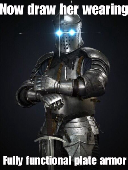 Now draw her wearing Fully functional plate armor - iFunny