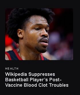 Wikipedia Suppresses Basketball Player's Post- Vaccine Blood Clot ...