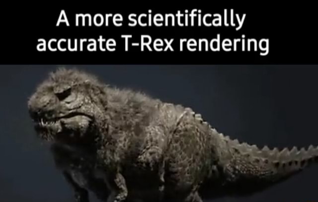 A more scientifically accurate T-Rex rendering - iFunny