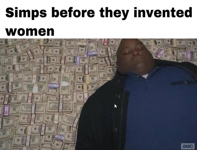 Simps before they invented women - iFunny