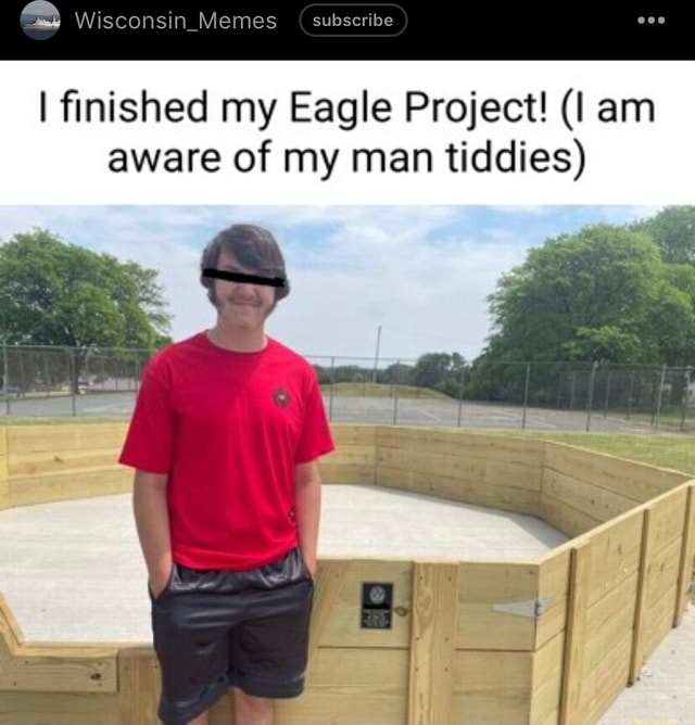 Wisconsin_Memes subscribe I finished my Eagle Project! am aware of my ...