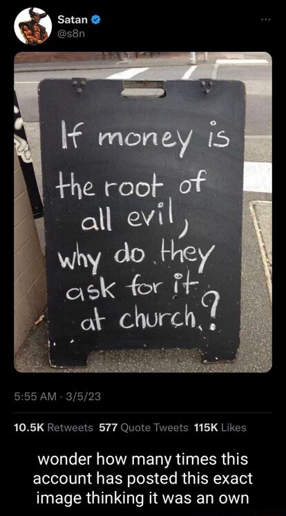 Satan lf money is the rook of all evil why for church. AM Qu Tre wonder ...