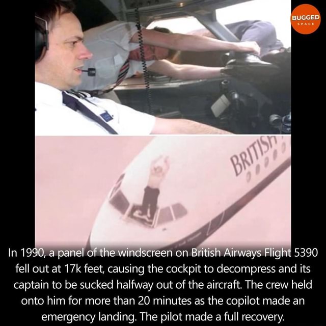 BUGGED In 1990, a panel of the windscreen on British Airways Flight ...