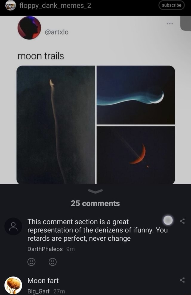 Suk it & floppy_dank_memes_2 ubscribe @artxlo moon trails 25 comments ...