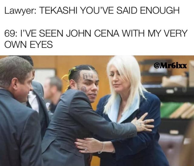 Lawyer: TEKASHI YOU’VE SAID ENOUGH 69: I’VE SEEN JOHN CENA WITH MY VERY ...