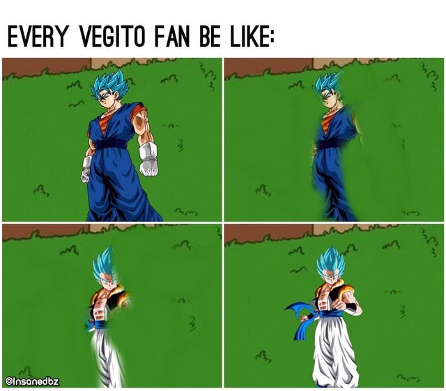 No ads - EVERY VEGITO FAN BE LIKE: - iFunny