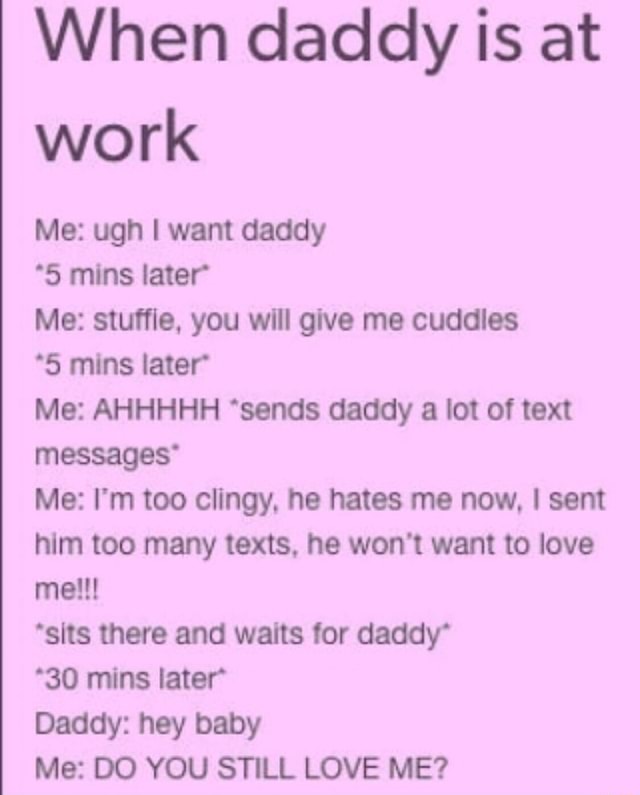 When daddy is at work Me: ugh I want daddy *5 mins later Me: stuffie ...