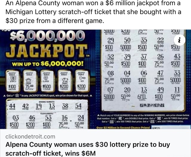 An Alpena County woman won a $6 million jackpot from a Michigan Lottery ... An Alpena County woman won a $6 million jackpot from a Michigan Lottery ...
