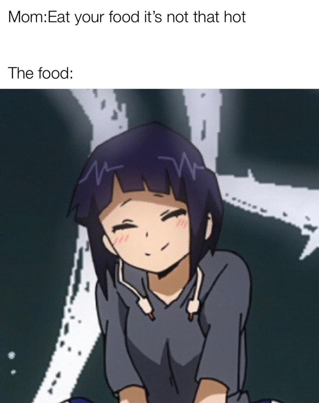 Your food it's not that hot The food: - iFunny
