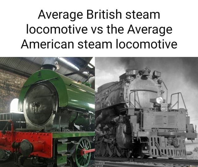 Average British steam locomotive vs the Average American steam ...