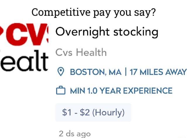 Competitive pay you say? CV Overnight stocking aalt Cvs Health BOSTON ...