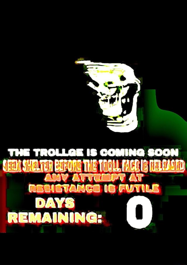 The Trollge Is Coming Soon Days Remaining Ifunny