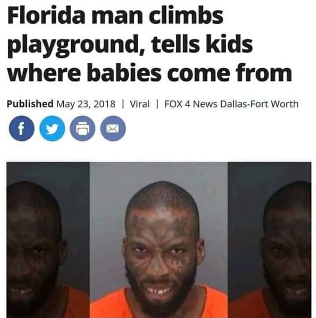 Florida man climbs playground, tells kids where babies come from ...