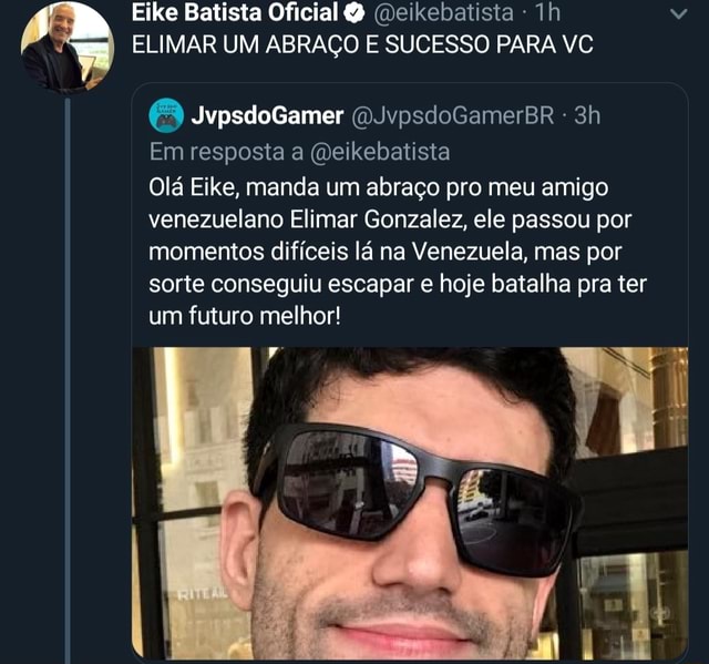 É Eike Batista Oficial @eikebatista ELIMAR UM ABRAÇO E SUCESSO PARA VC ...