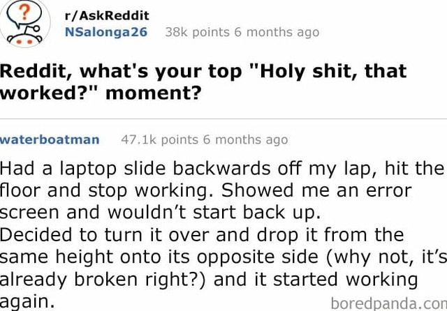 Reddit, what's your top "Holy shit, that worked?" moment? waterboatman ...