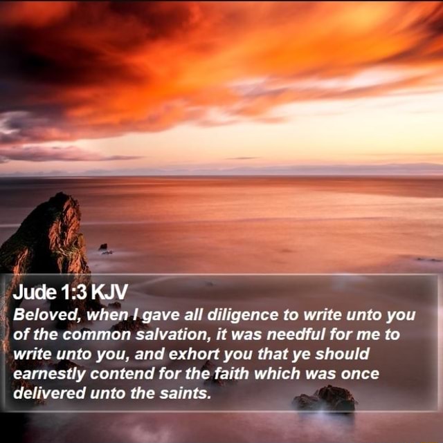 Jude KJV Beloved, when gave all diligence to write unto you of the ...