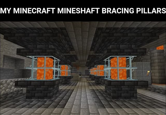 MY MINECRAFT MINESHAFT BRACING PILLARS - iFunny