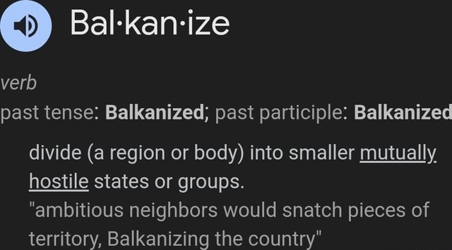 Bal-kan-ize verb past tense: Balkanized; past participle: Balkanized ...