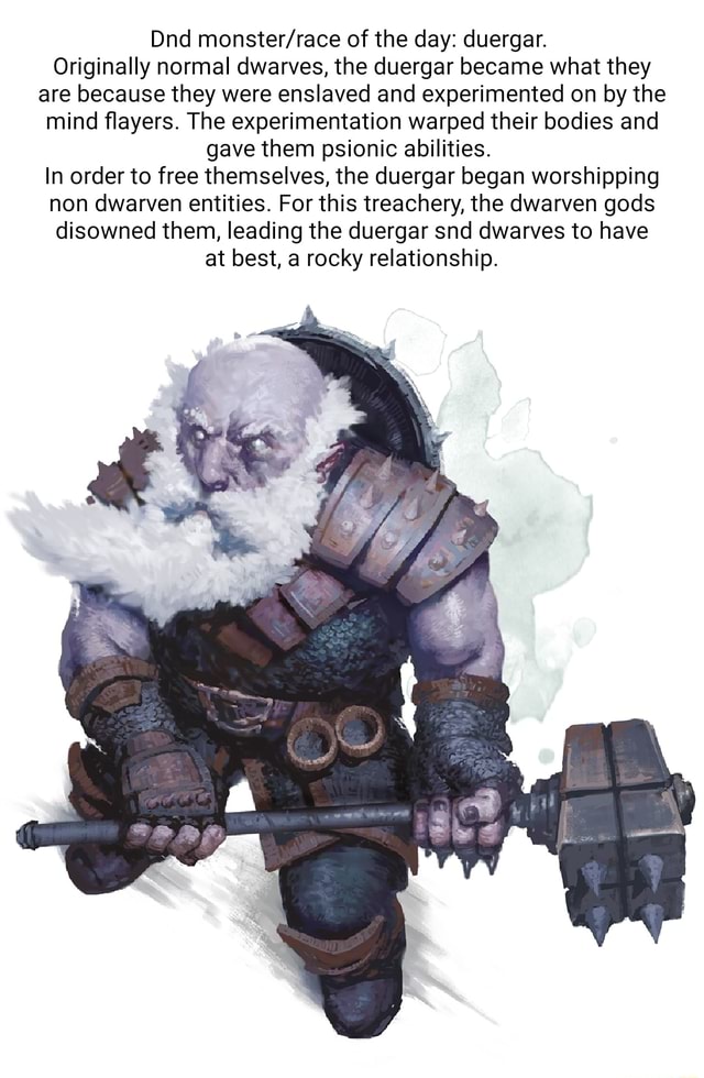 Dad of the day: duergar. Originally normal dwarves, the duergar became ...