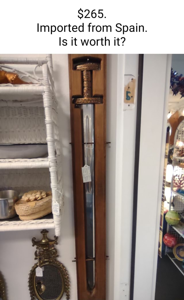 $265. Imported from Spain. Is it worth it? - iFunny