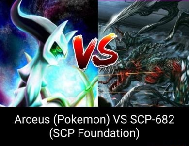 Arceus (Pokemon) VS SCP-682 (SCP Foundation) - iFunny