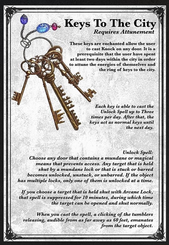 Keys To The City Requires Attunement These keys are enchanted allow the ...