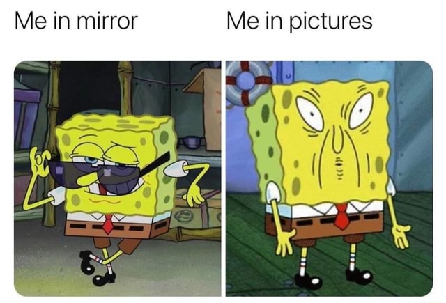 Me in mirror Me in pictures - iFunny