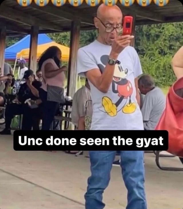 NE Une done seen the gyat - iFunny