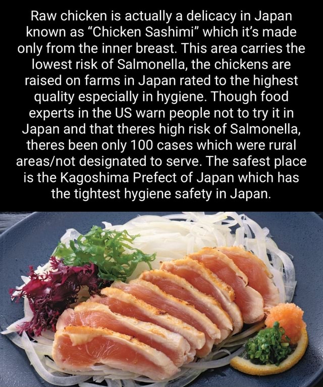 Raw chicken is actually a delicacy in Japan known as "Chicken Sashimi ...