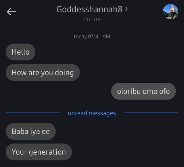 & Goddesshannahg > online today AM Hello How are you doing oloribu omo ...