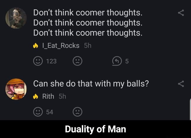 Don't think coomer thoughts. Don't think coomer thoughts. Don't think ...