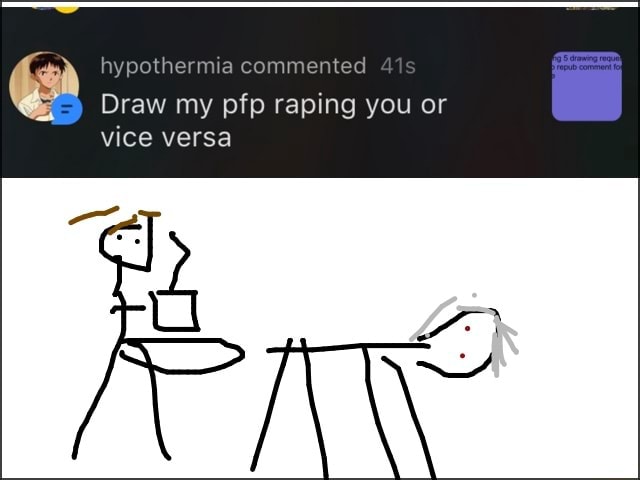 & Draw my pfp raping you or vice versa - iFunny