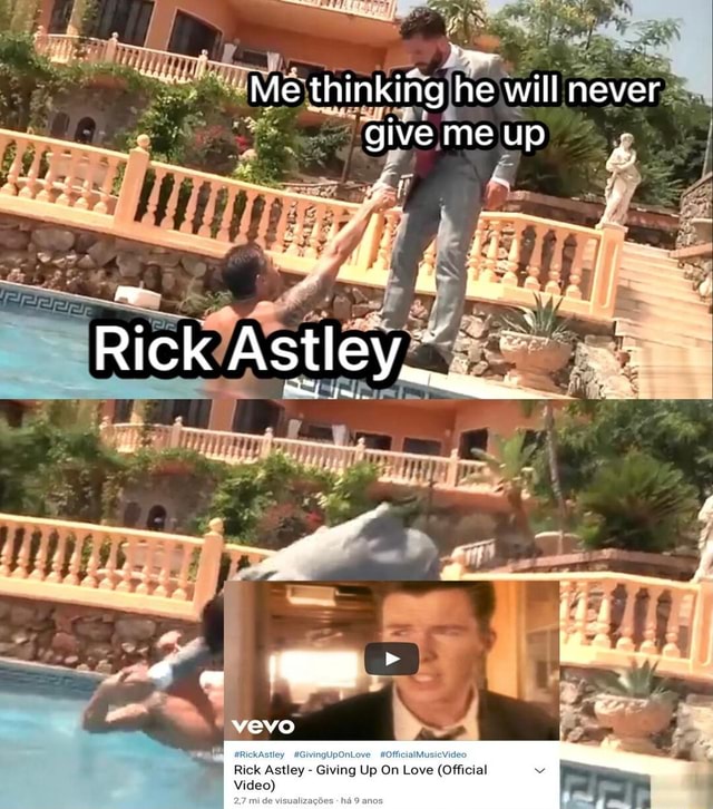 Me thinking he will never give me up Rick Astley vevo (Of Video) - iFunny