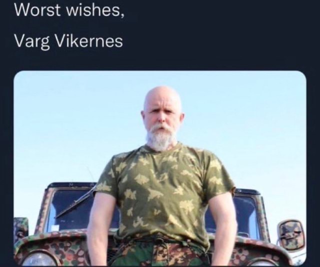 Worst wishes, Varg Vikernes - iFunny