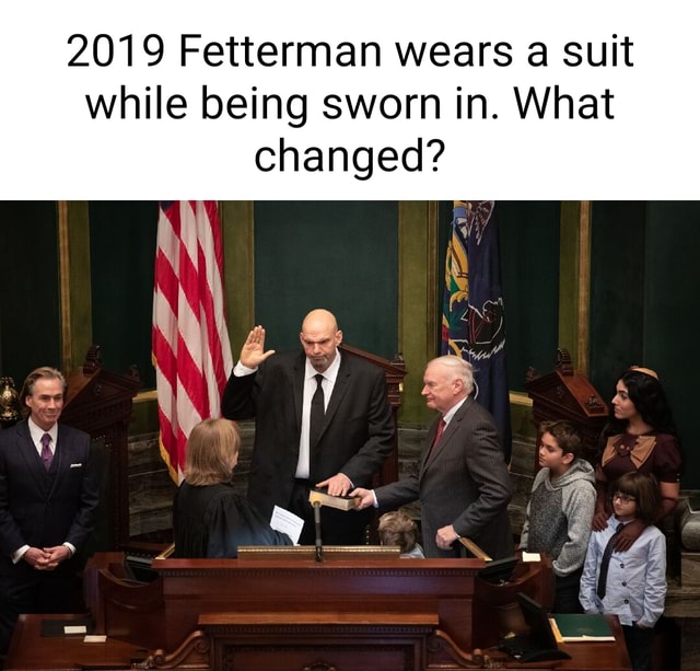 2019 Fetterman wears a suit while being sworn in. What changed? - iFunny