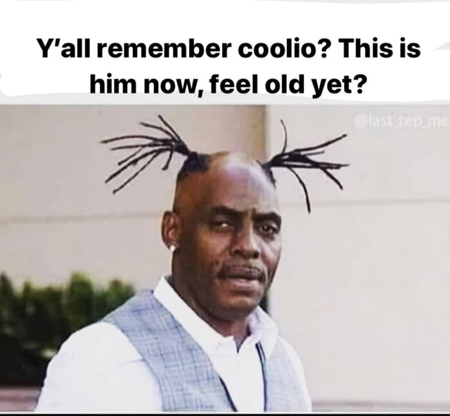 Y'all remember coolio? This is him now, feel old yet? - iFunny