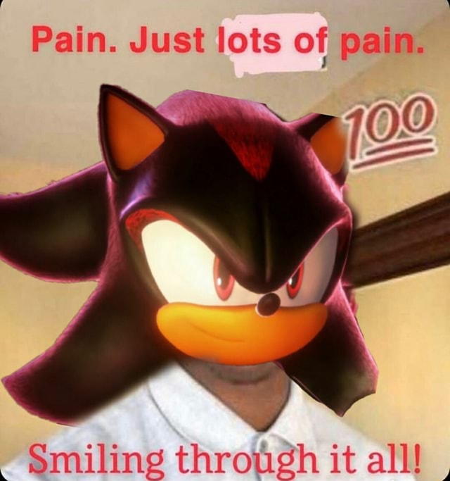 Pain. Just lots of pain. Smiling through it all! - iFunny
