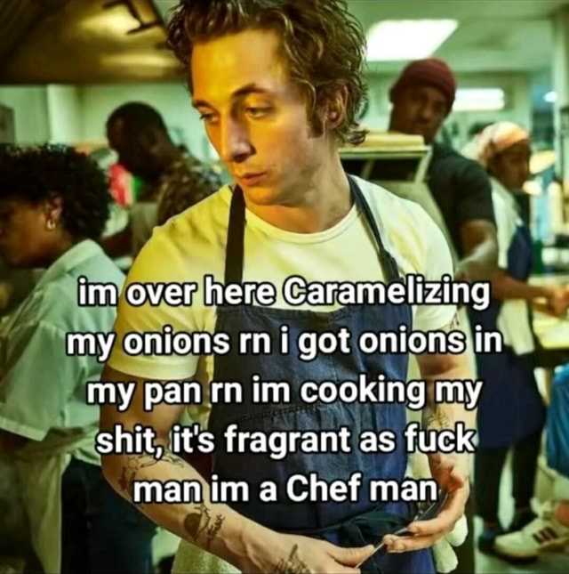 Im over here Caramelizing my onions rni got onions in my pan rn im ...