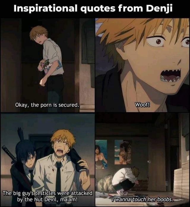 Inspirational quotes from Denji Okay, the porn is secured. ig guy ...