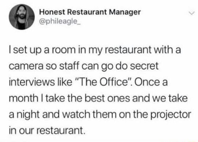 [set up a room in my restaurant with a camera so staff can go do secret ...