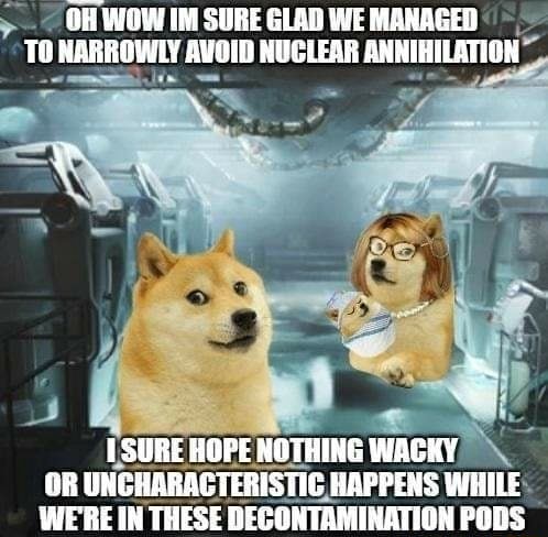 OH WOW IM SURE GLAD WE MANAGED TO NARROWLY AVOID NUCLEAR ANNIHILATION ...