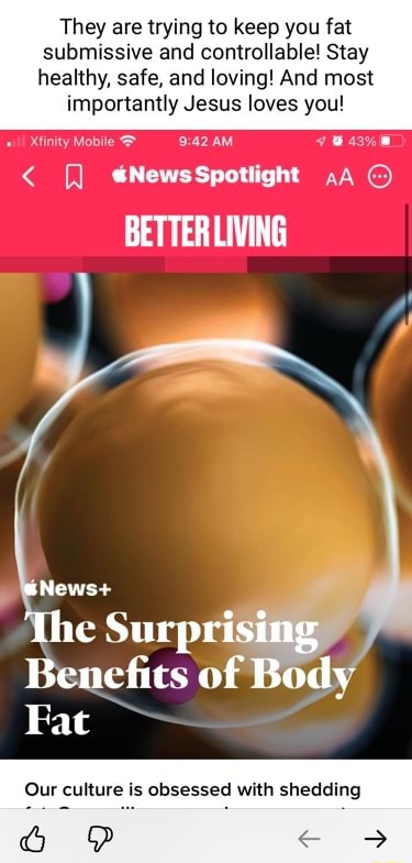 They are trying to keep you fat submissive and controllable! Stay healthy, safe, and loving! And ...