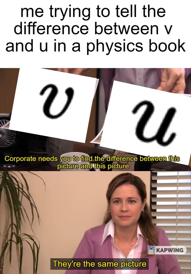 me-trying-to-tell-the-difference-between-v-and-u-in-a-physics-book