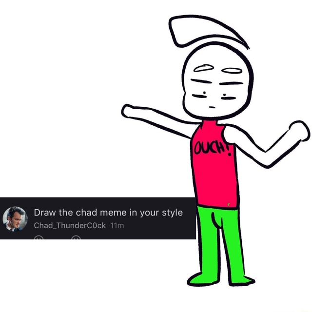 Draw the chad meme in your style Chad_ThunderCOck Tim - iFunny
